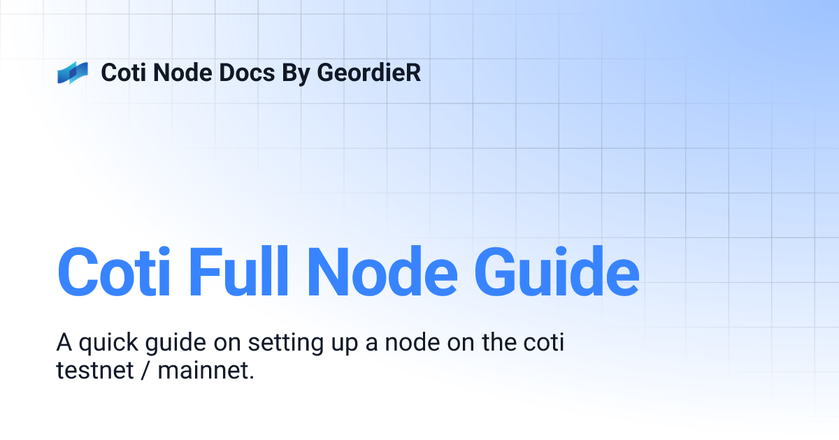 Coti Full Node Guide | Coti Node Docs By GeordieR