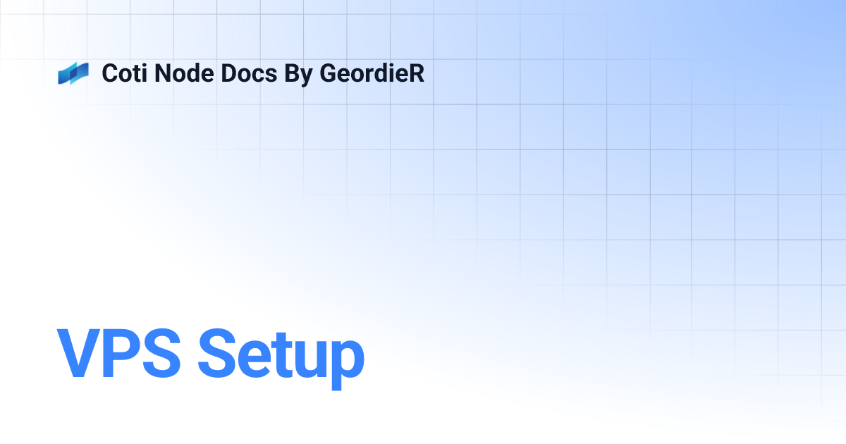 VPS Setup | Coti Node Docs By GeordieR