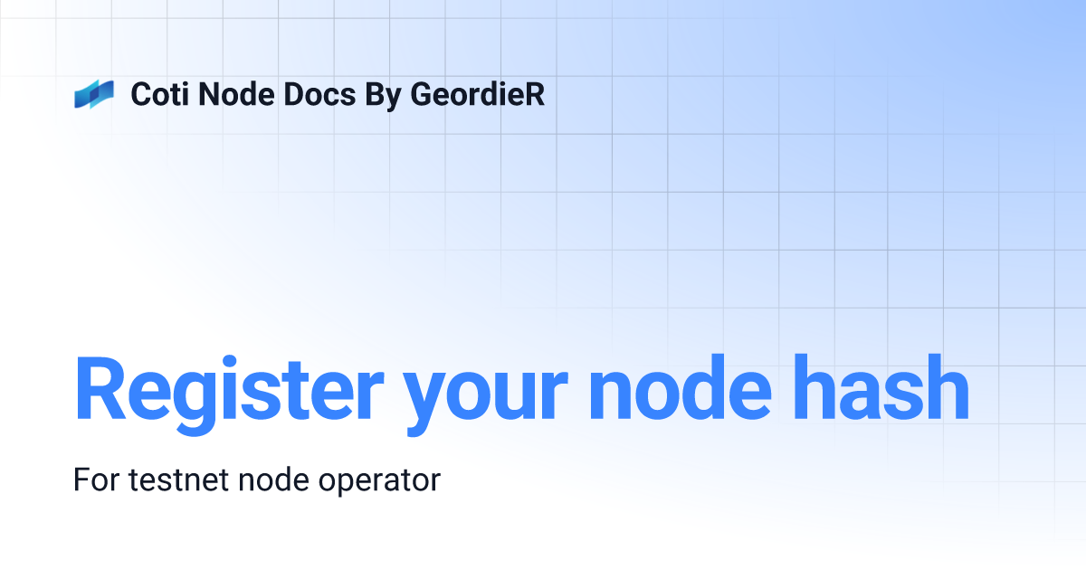 Register your node hash | Coti Node Docs By GeordieR